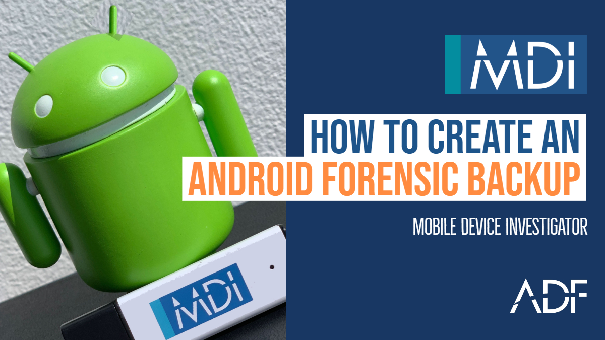 How To Create A Forensic Backup Of An Android Device With Mdi Software